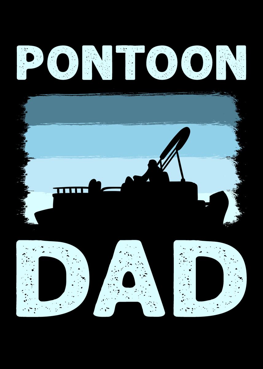 'Pontoon Dad Pontoon Boat' Poster, picture, metal print, paint by ...