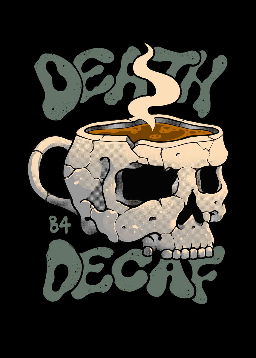 'Death Before Decaf' Poster, picture, metal print, paint by vp trinidad ...