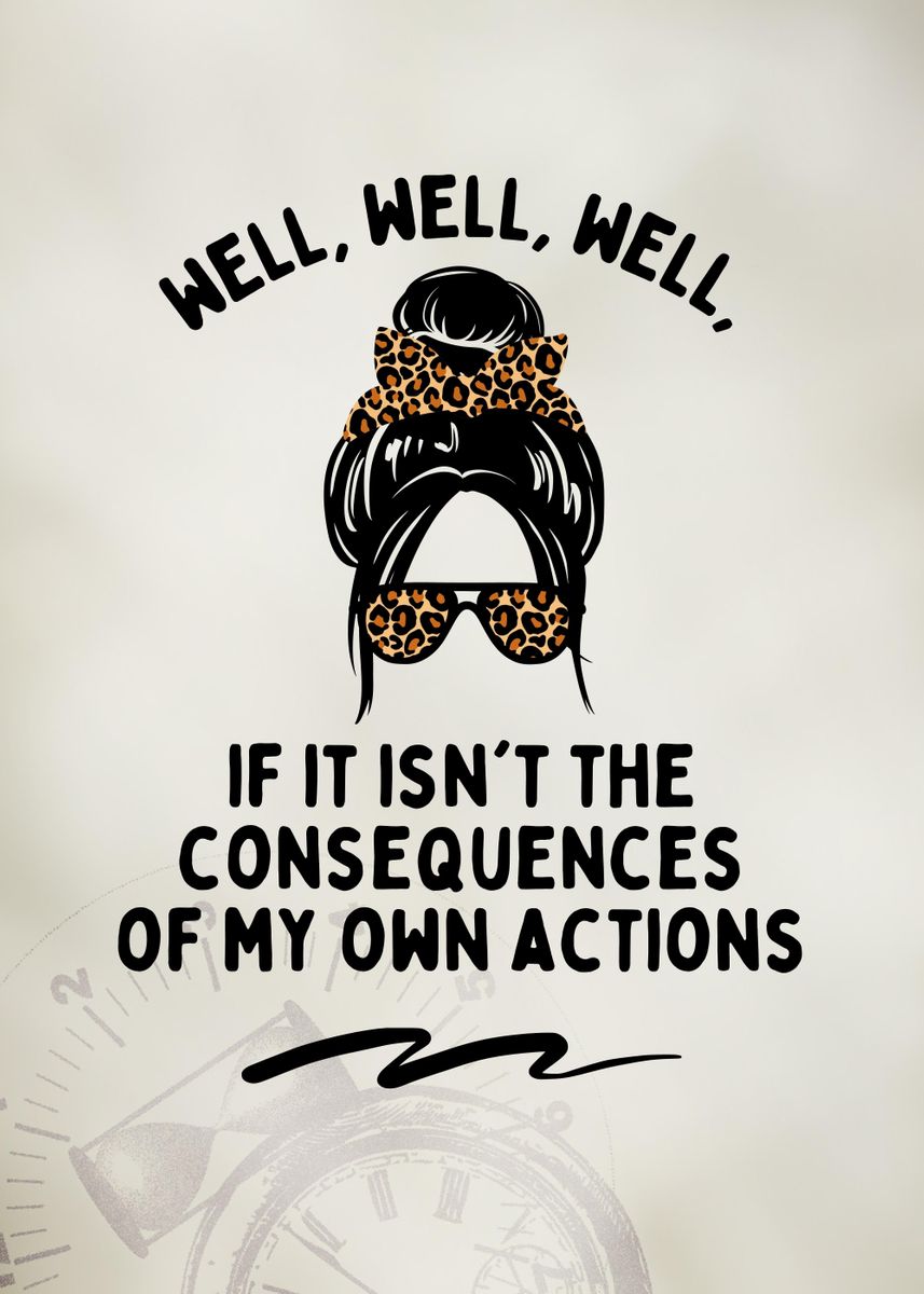 'Consequences Of My Actions' Poster, picture, metal print, paint by ...