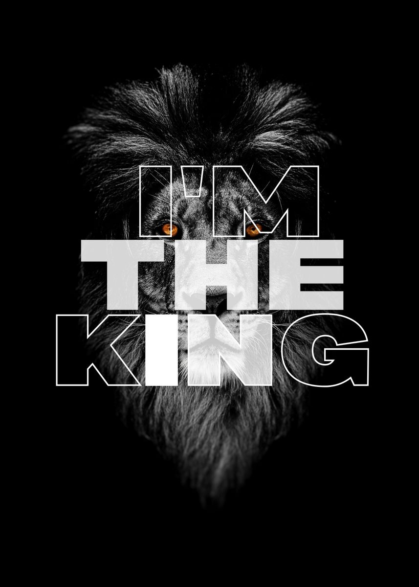'Im the KING Motivational' Poster, picture, metal print, paint by ...