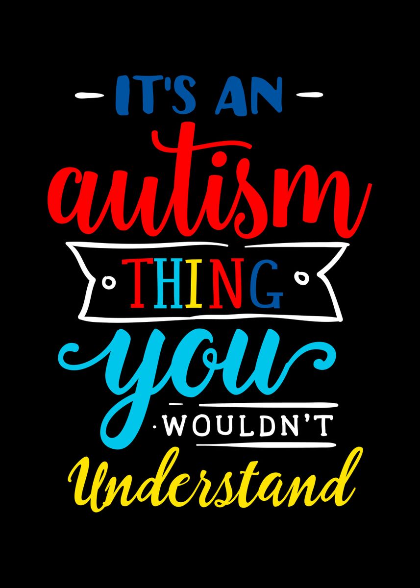 'It is an autism' Poster, picture, metal print, paint by Juliana RW ...