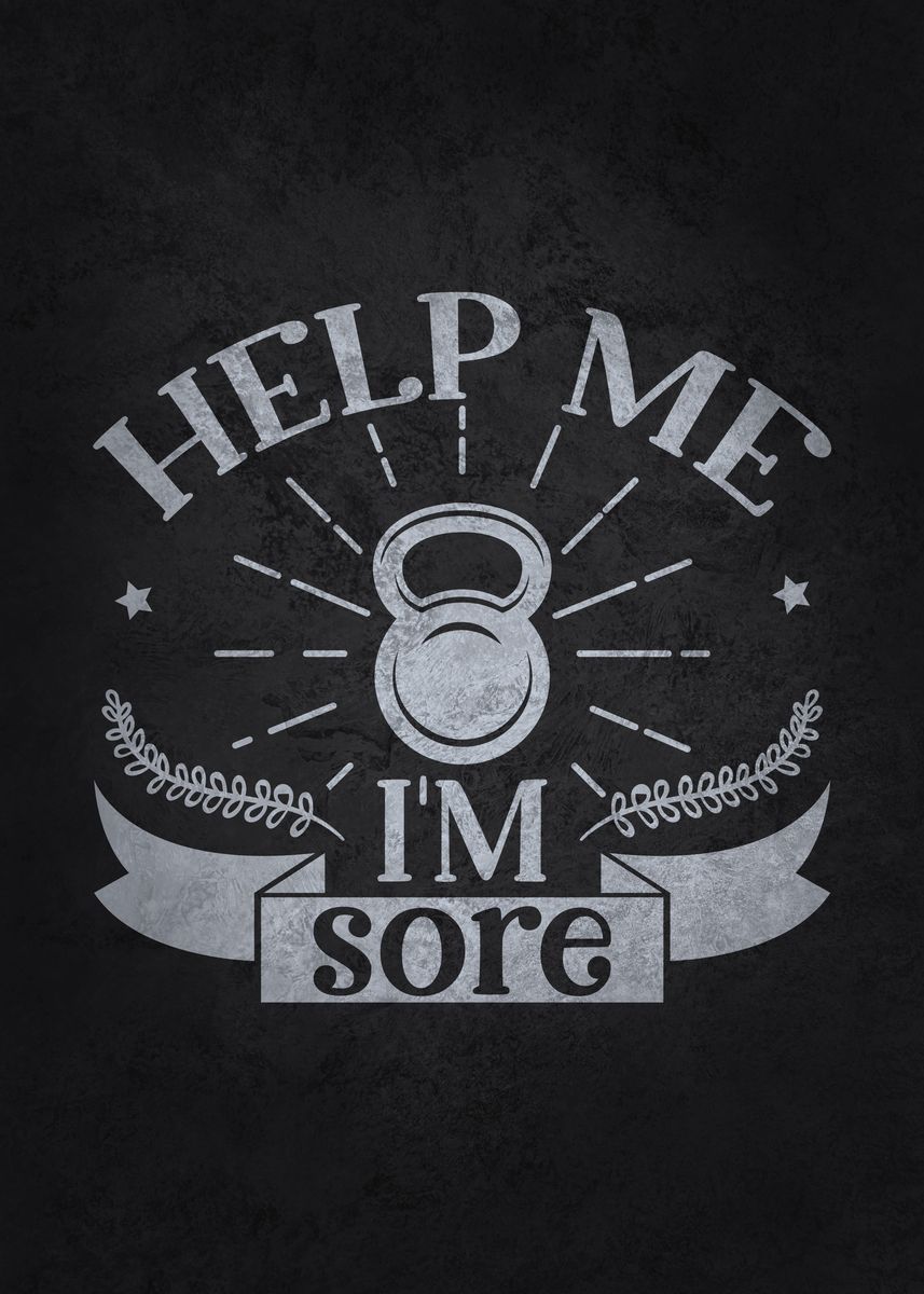 'Help Me Im Sore Workout' Poster, picture, metal print, paint by GOHAN ...