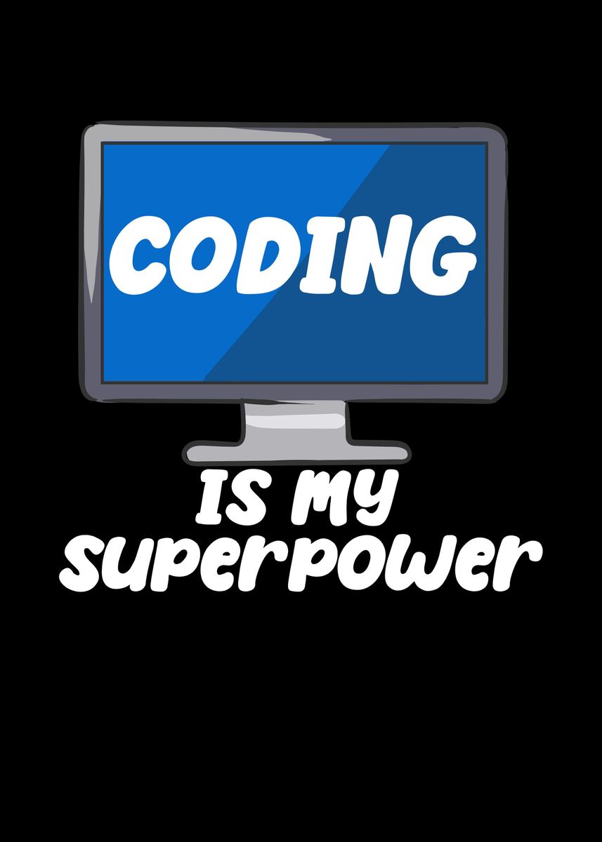 'Coding Is My Superpower' Poster, picture, metal print, paint by Uwe Seibert | Displate