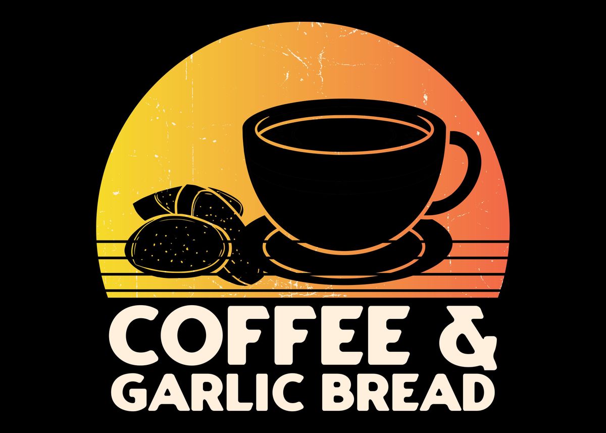 'Coffee and Garlic Bread' Poster by Hexor | Displate