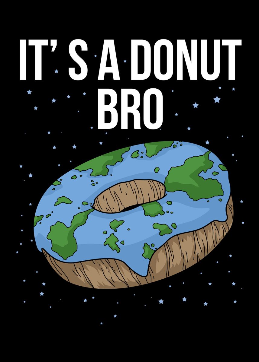 'The Earth Is Flat Donut' Poster, picture, metal print, paint by ...