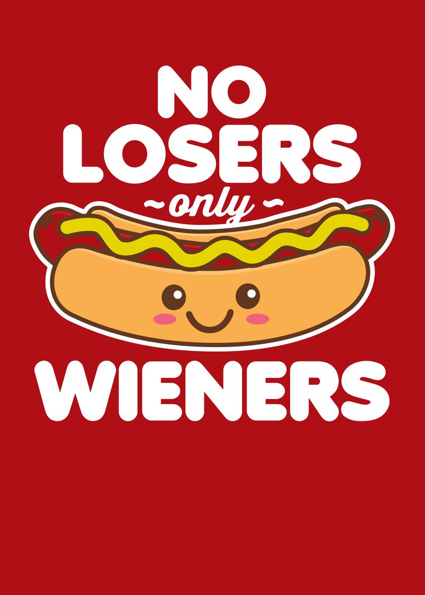 'No Losers Only Wieners' Poster, picture, metal print, paint by Detour ...