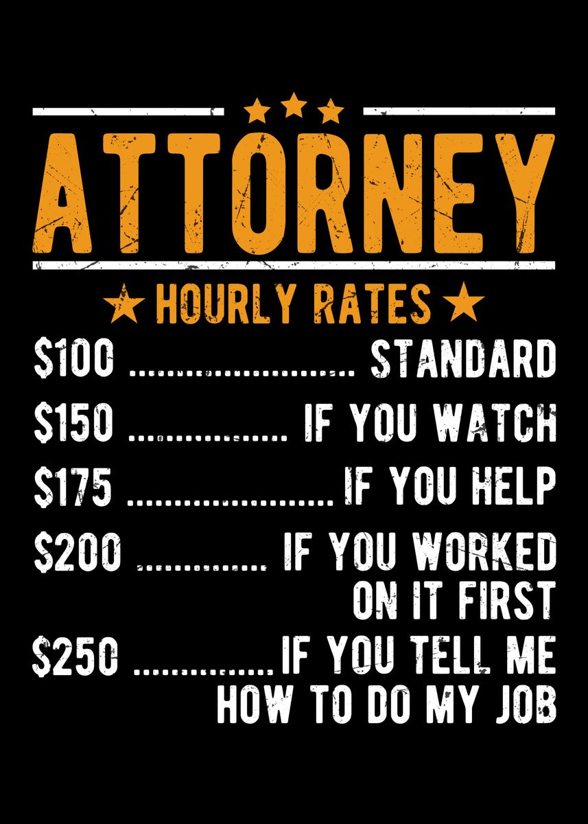 'Attorney Hourly Rates' Poster, picture, metal print, paint by schmugo ...