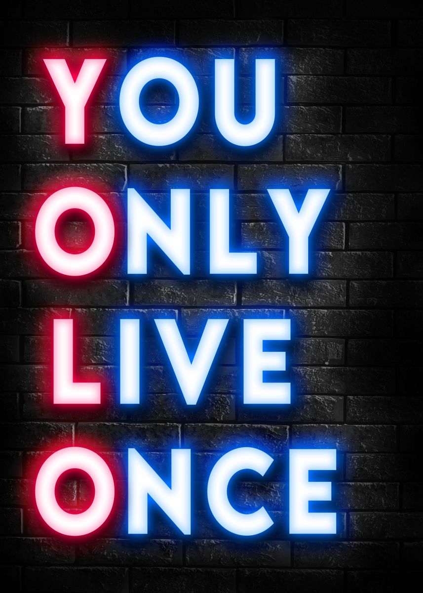 'You only live once' Poster, picture, metal print, paint by Reality Art ...