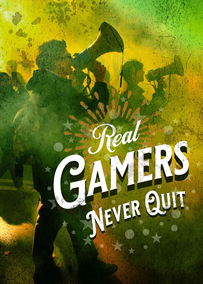 'Gamers Never Quit Quote' Poster, picture, metal print, paint by ...