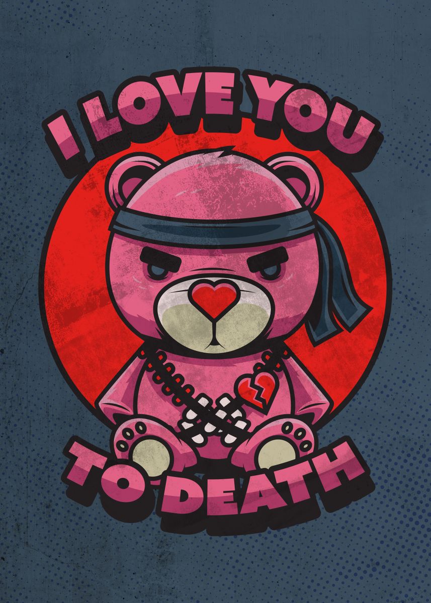 'I love You to Death' Poster, picture, metal print, paint by Call of ...