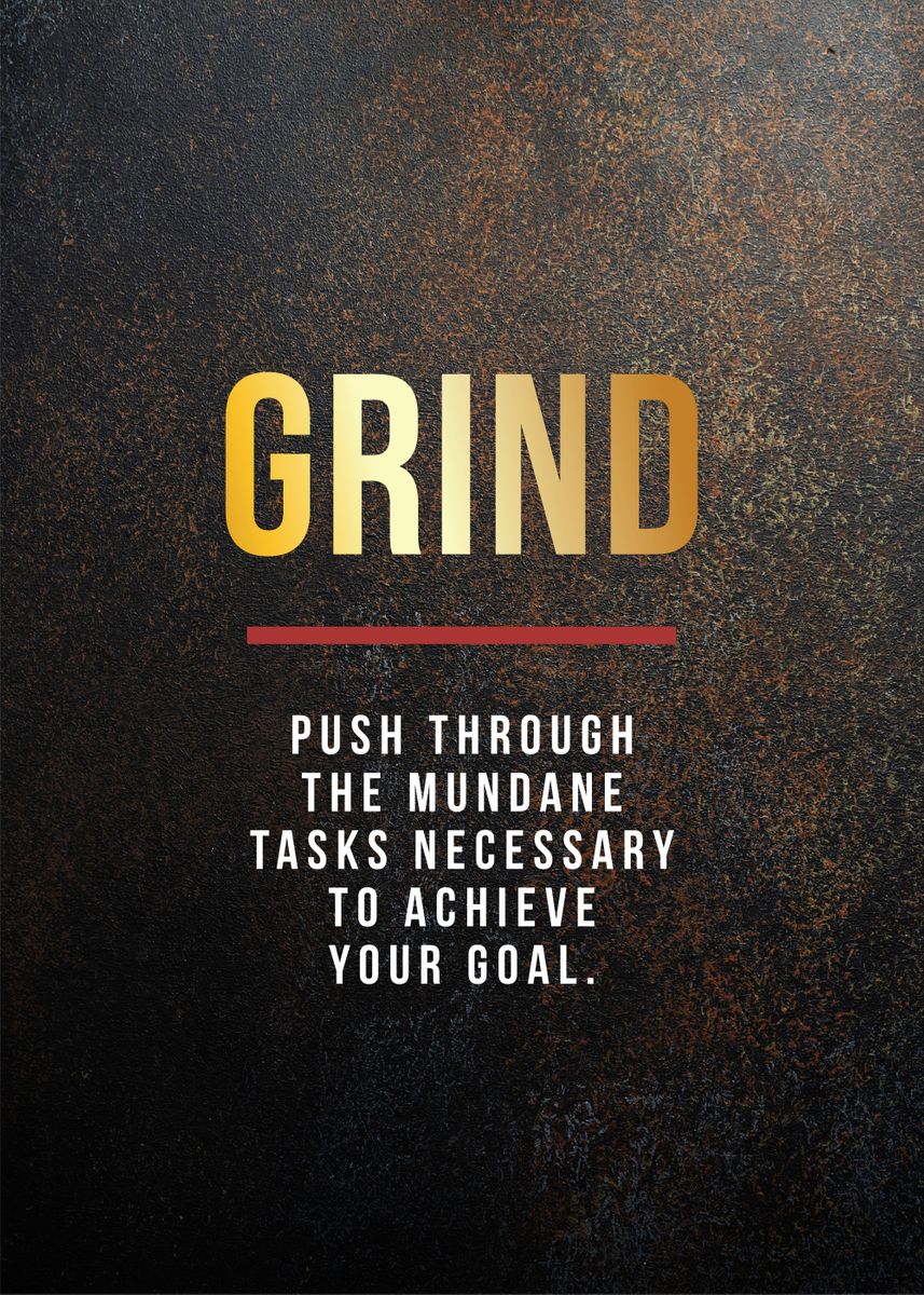 'grind motivational' Poster, picture, metal print, paint by Greatest of ...