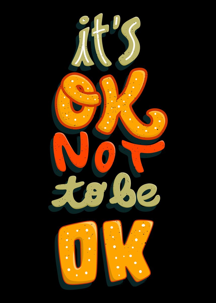 'Its Ok not to be Ok Love' Poster, picture, metal print, paint by Chris ...