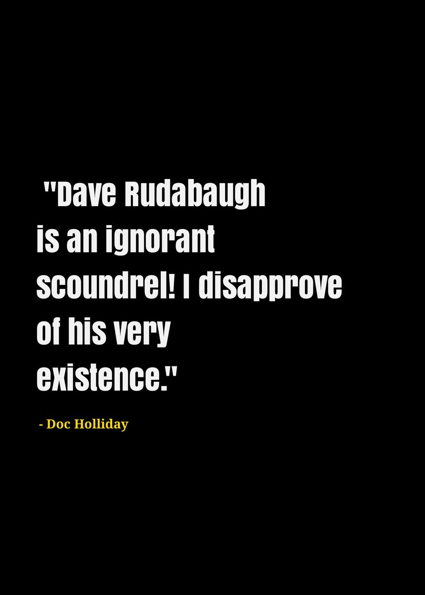 'doc holliday quotes ' Poster, picture, metal print, paint by iwak ayam ...