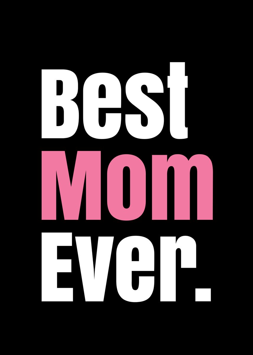 'Best Mom Ever for all Moms' Poster, picture, metal print, paint by ML ...