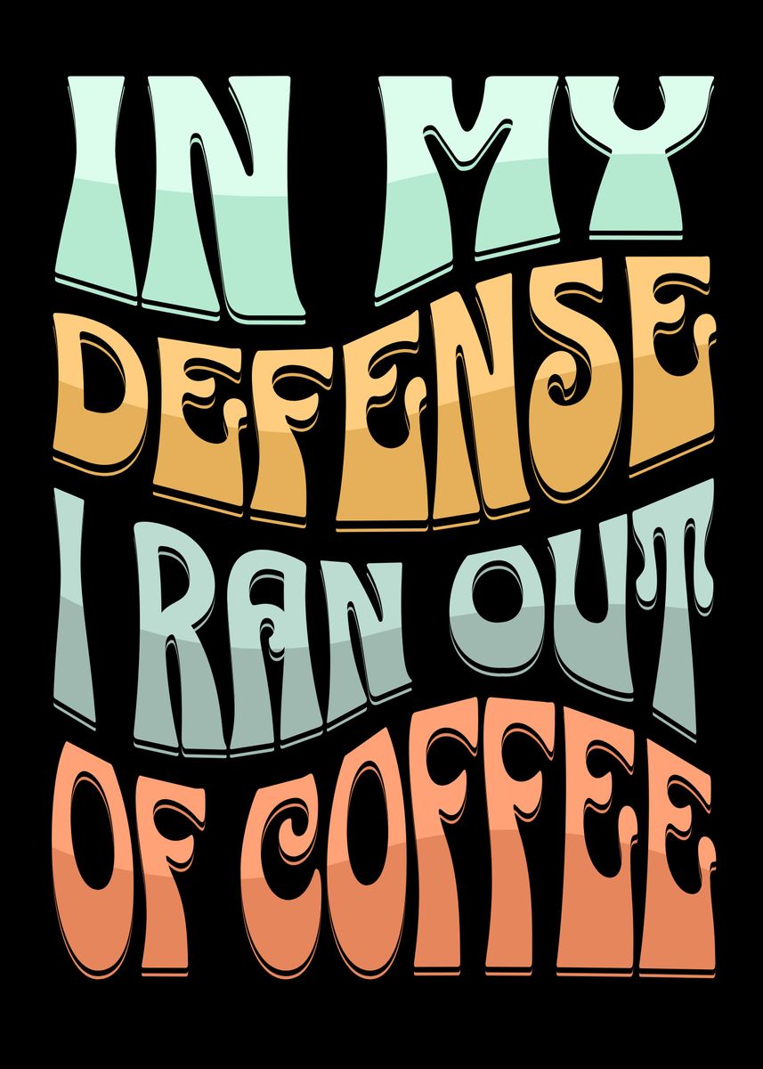 'Ran Out Of Coffee' Poster, picture, metal print, paint by du giang ...