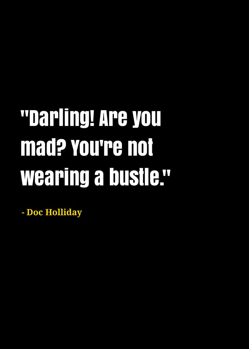 'doc holliday quotes ' Poster, picture, metal print, paint by iwak ayam ...