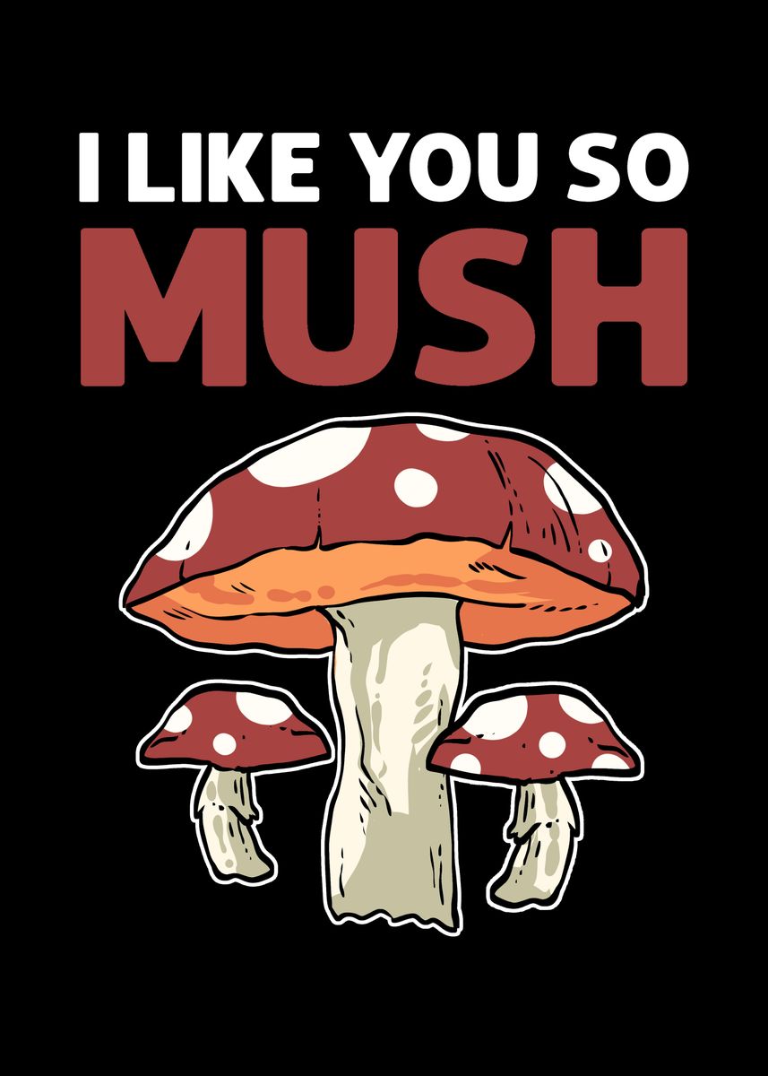 'I Like You So Mush Morel' Poster, picture, metal print, paint by ...