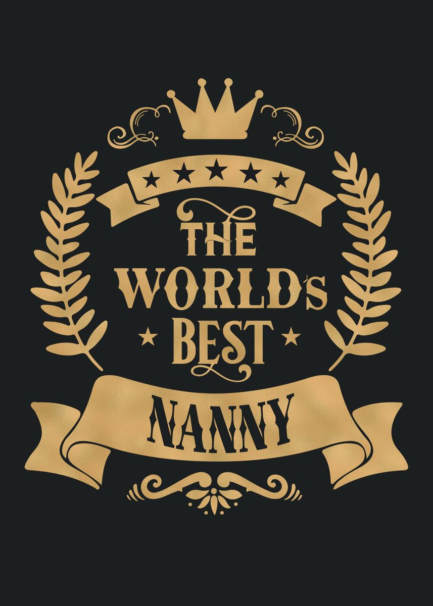 'World Best Nanny' Poster, picture, metal print, paint by XandYart ...
