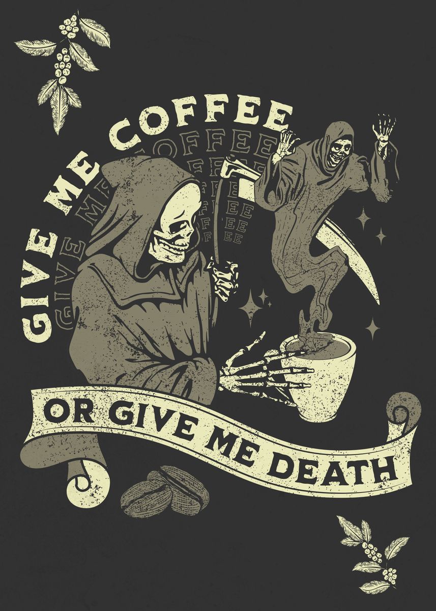 'Give Me Coffee or Death ' Poster, picture, metal print, paint by du ...