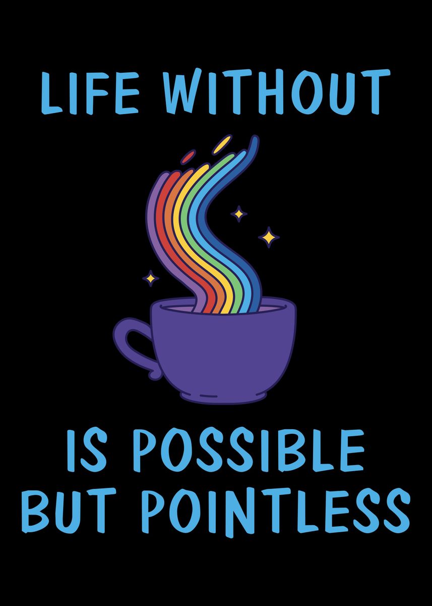 'A life without coffee is p' Poster, picture, metal print, paint by ...