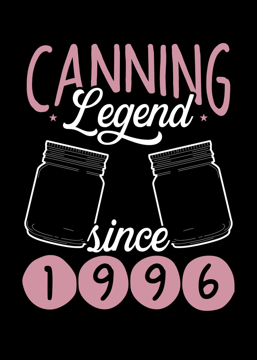 'Canning legend since 1996' Poster, picture, metal print, paint by BeMi ...