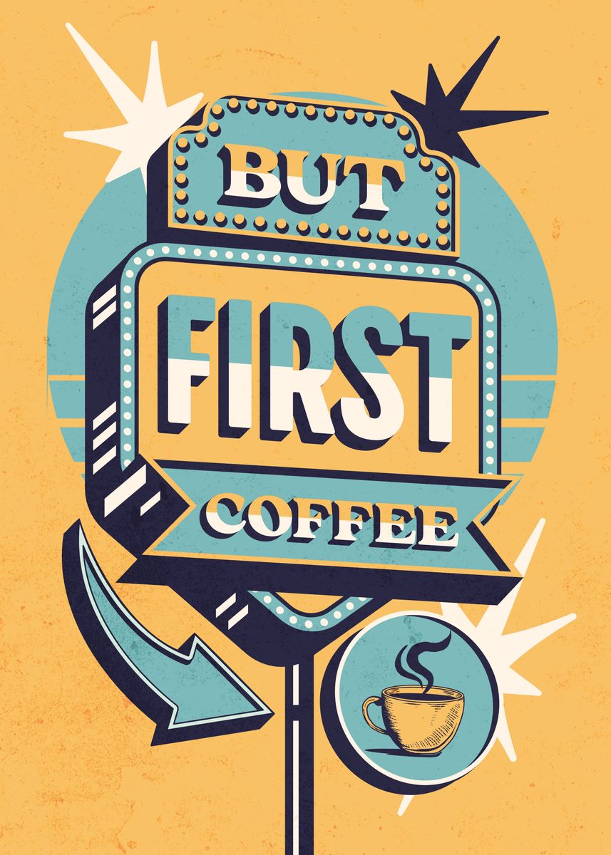 'But First Coffee Retro' Poster, picture, metal print, paint by du ...