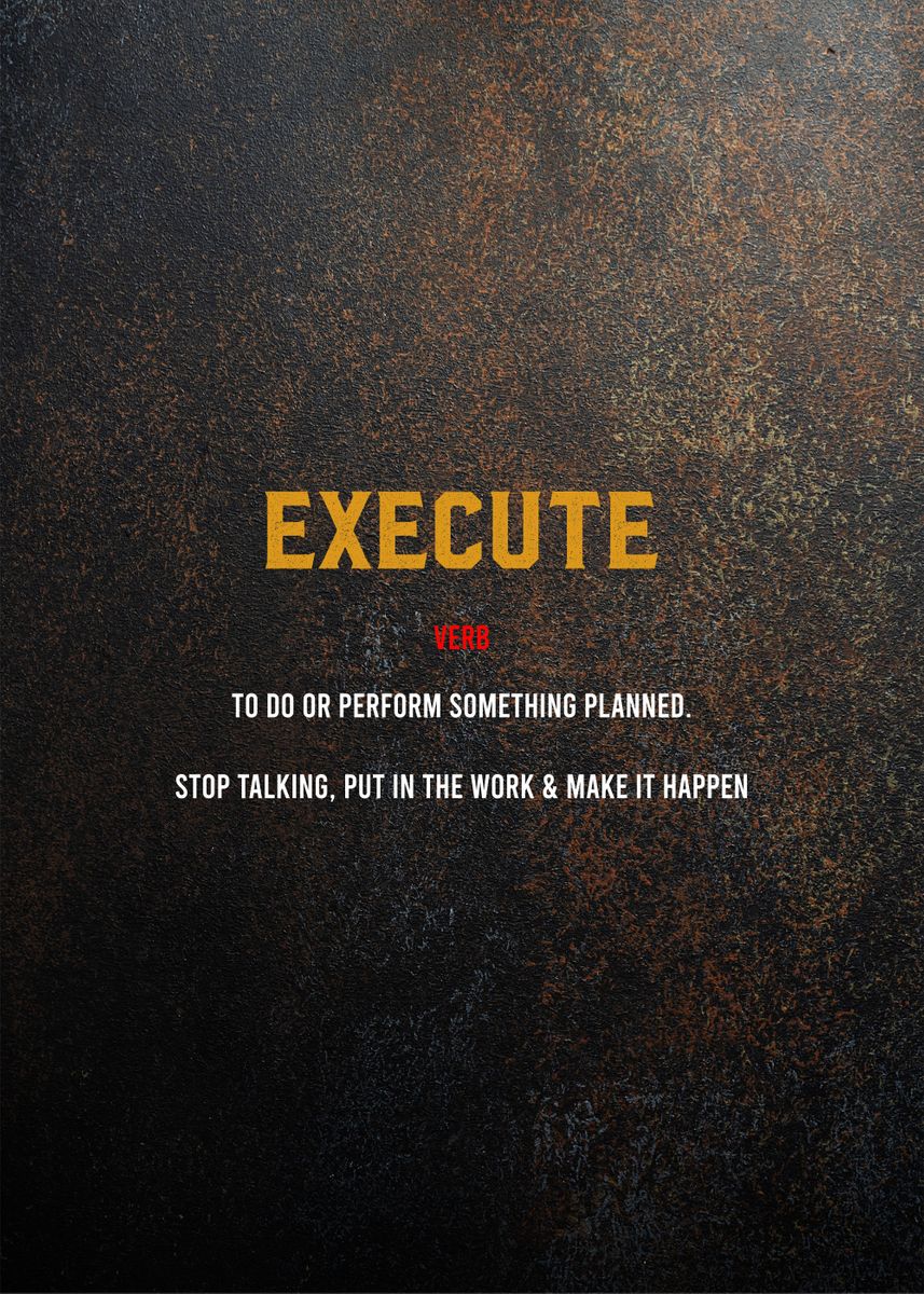 'execute motivational' Poster, picture, metal print, paint by Greatest ...