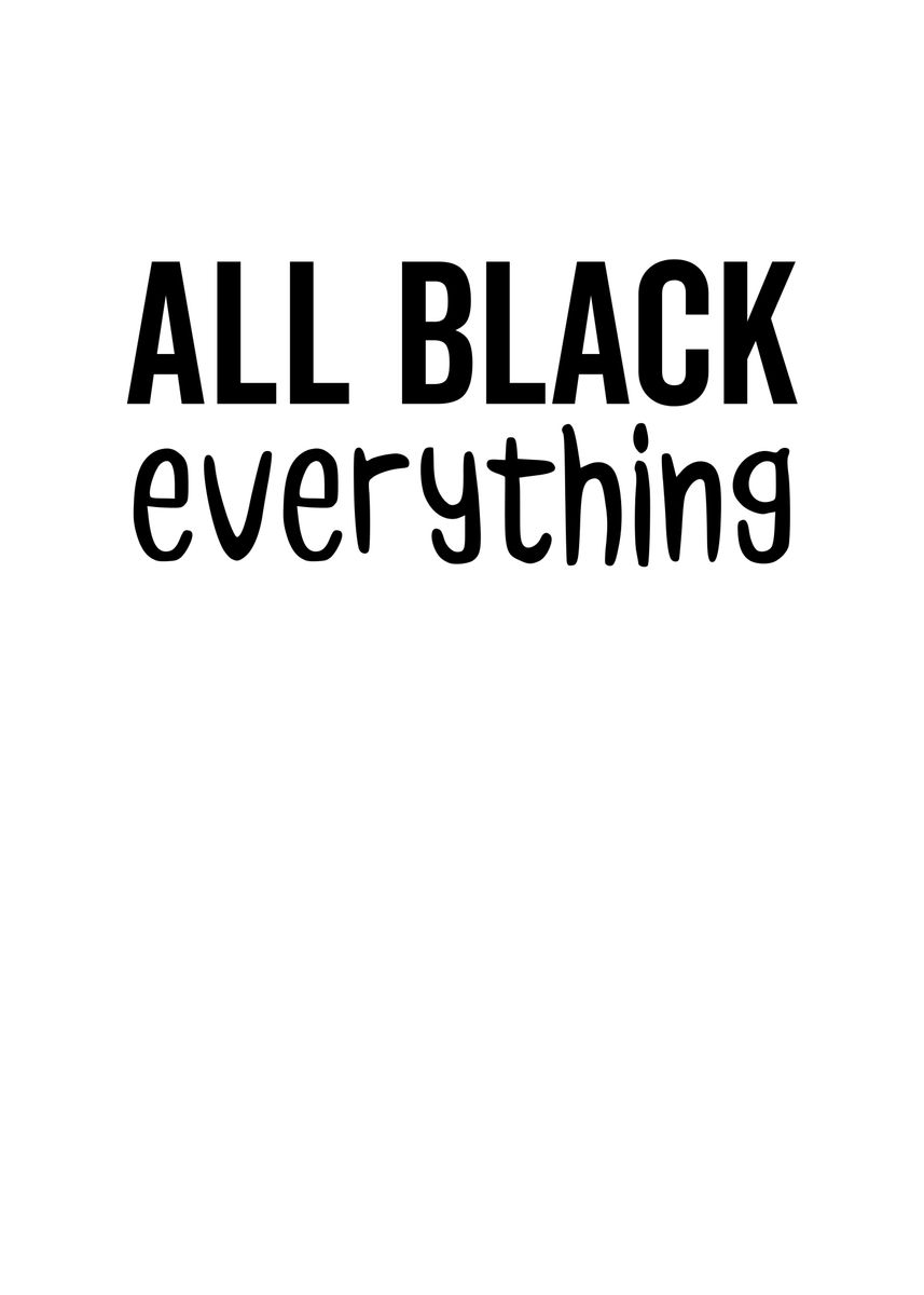 'All Black Everything' Poster, picture, metal print, paint by Francois ...