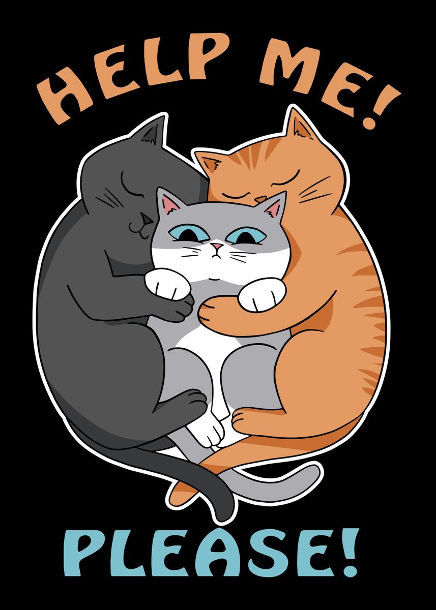 'Help me cat baby cat mom c' Poster, picture, metal print, paint by ...