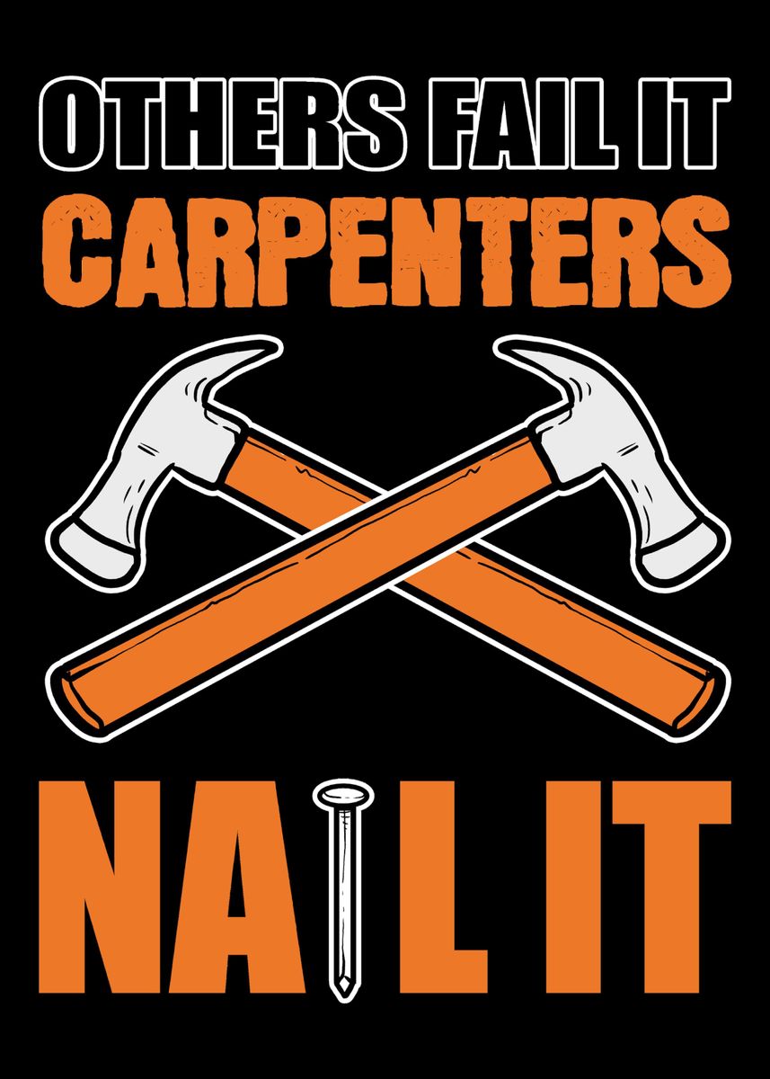 'Carpenters Nail It Wood Wo' Poster, picture, metal print, paint by ...