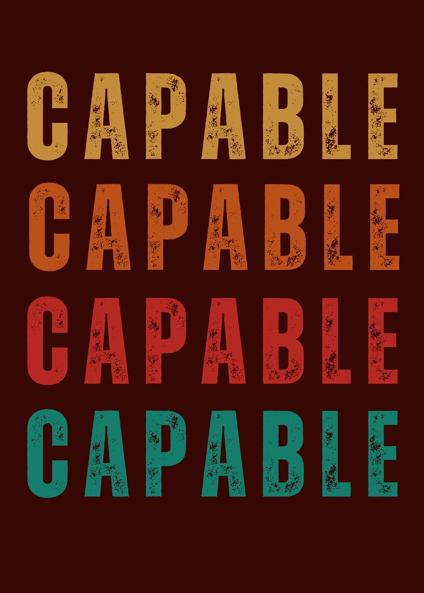 'inspirational word capable' Poster, picture, metal print, paint by ...