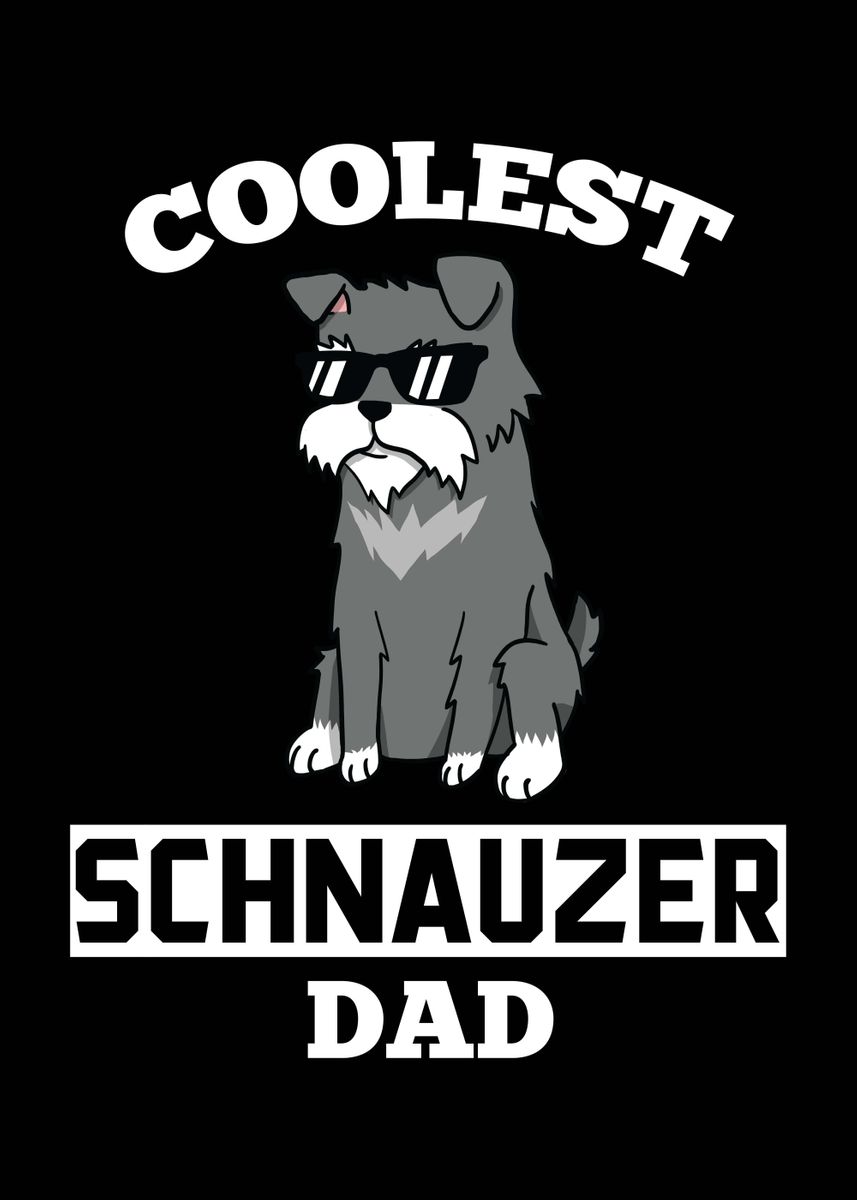 'Schnauzer Dad ' Poster, picture, metal print, paint by PetPrints | Displate