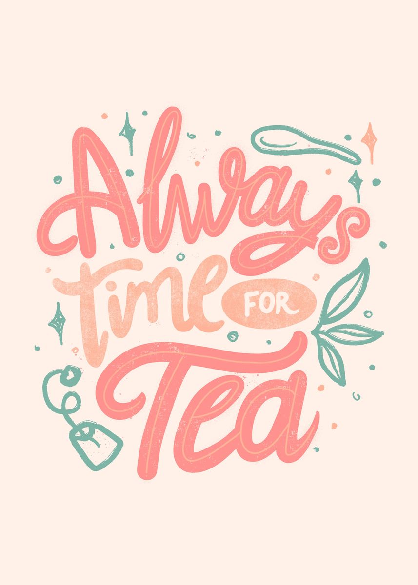'Always Time For Tea' Poster, picture, metal print, paint by Tobias ...