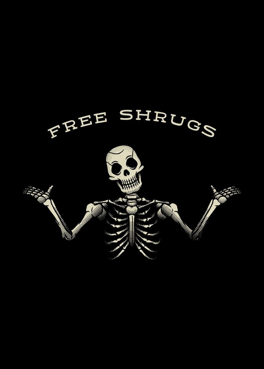 'Free Shrugs Skeleton Sign' Poster, picture, metal print, paint by ...