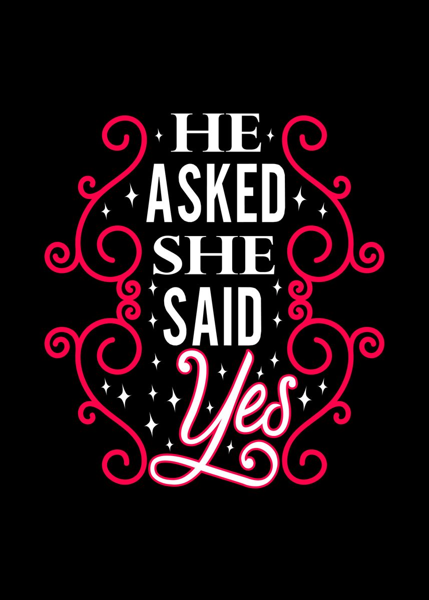'He asked she said yes' Poster, picture, metal print, paint by Beone ...