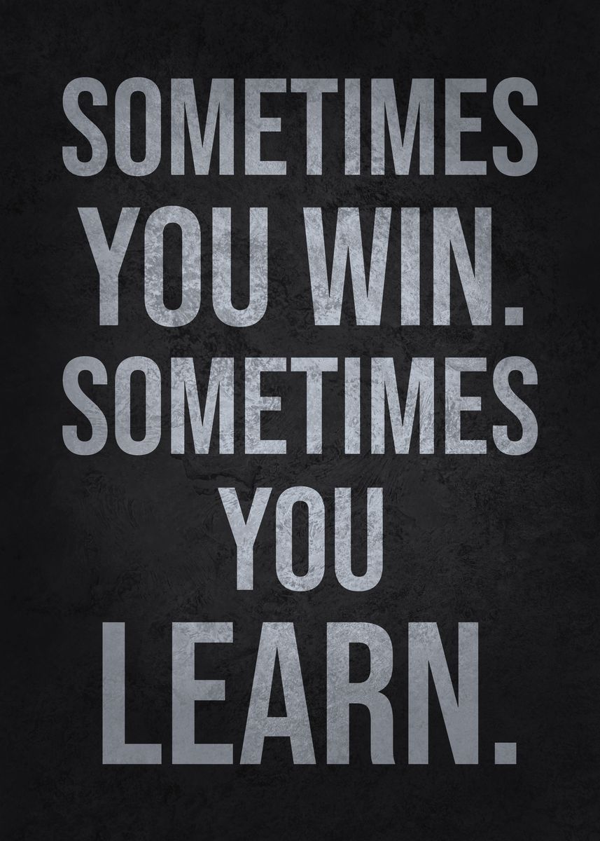 'Sometimes You Win vs Learn' Poster, picture, metal print, paint by ...