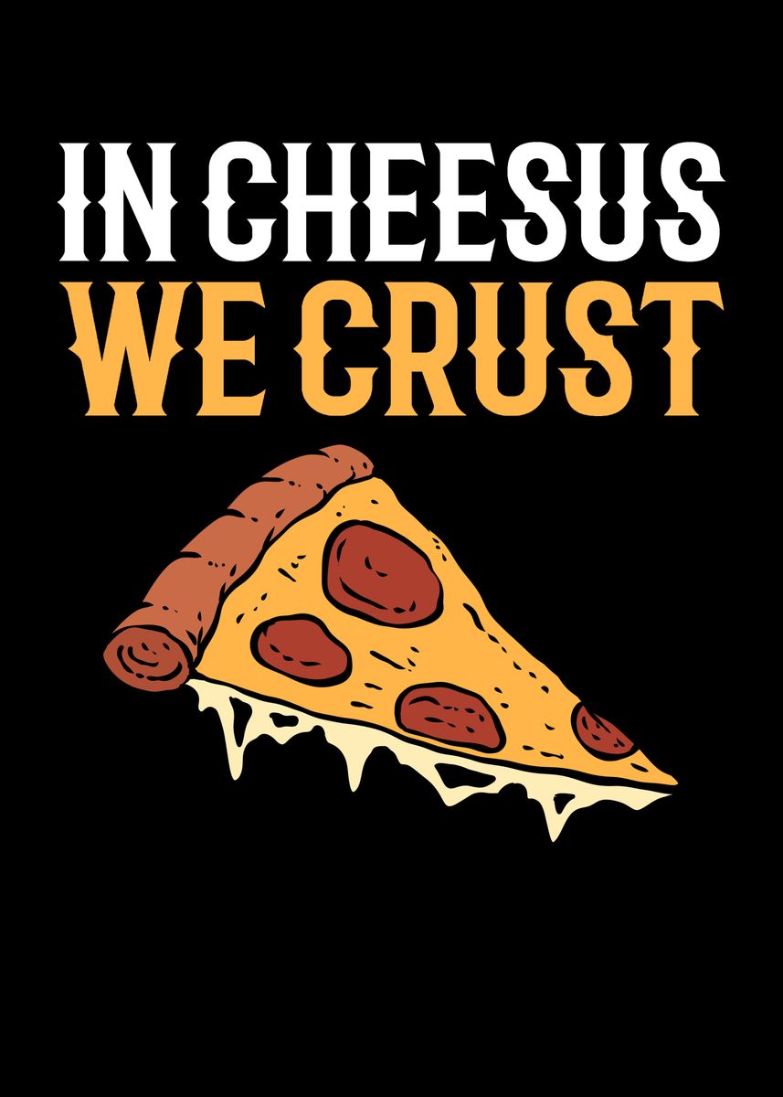'In Cheesus We Crust Hobby' Poster, picture, metal print, paint by ...