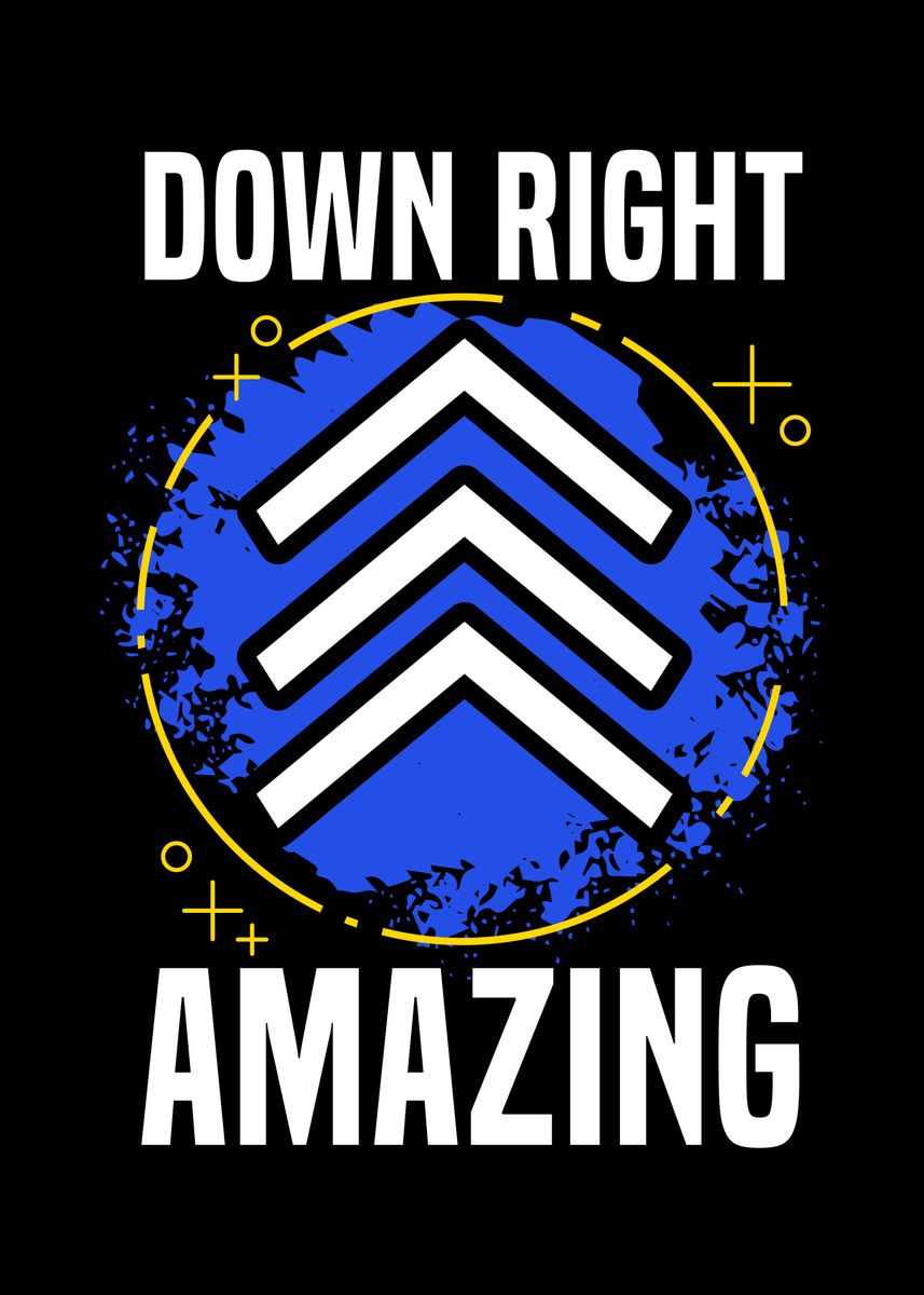 'Down Right Amazing' Poster, picture, metal print, paint by NAO | Displate