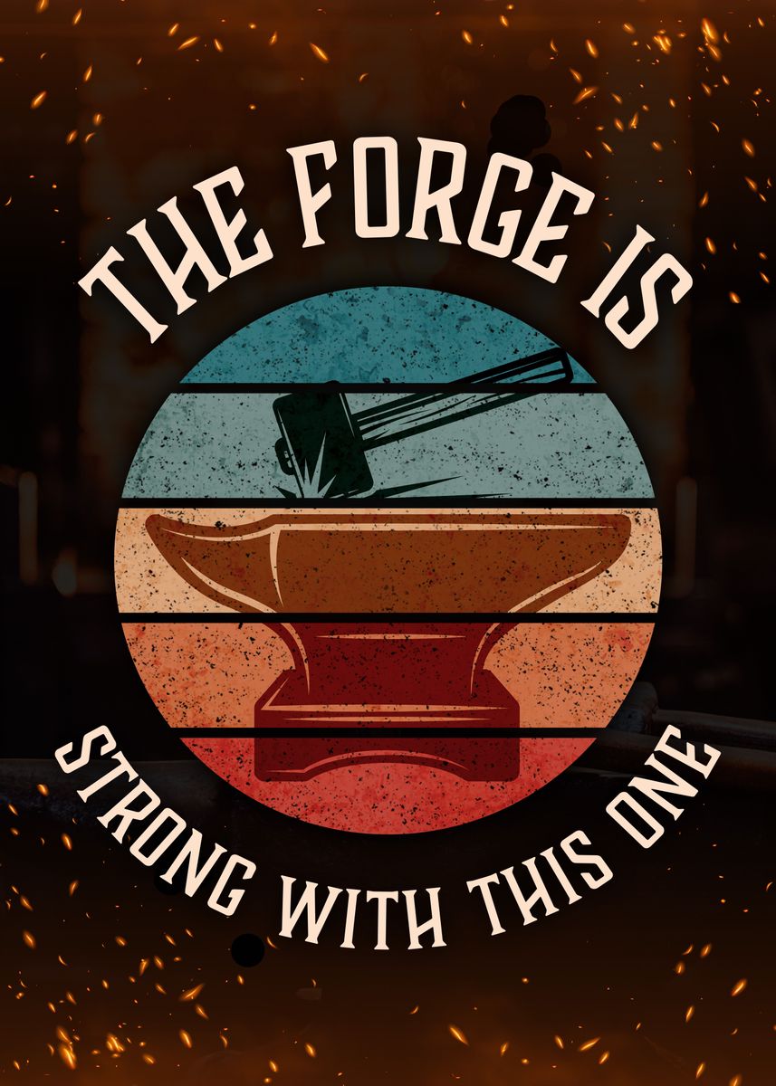 'The Forge Is Strong' Poster, picture, metal print, paint by ...