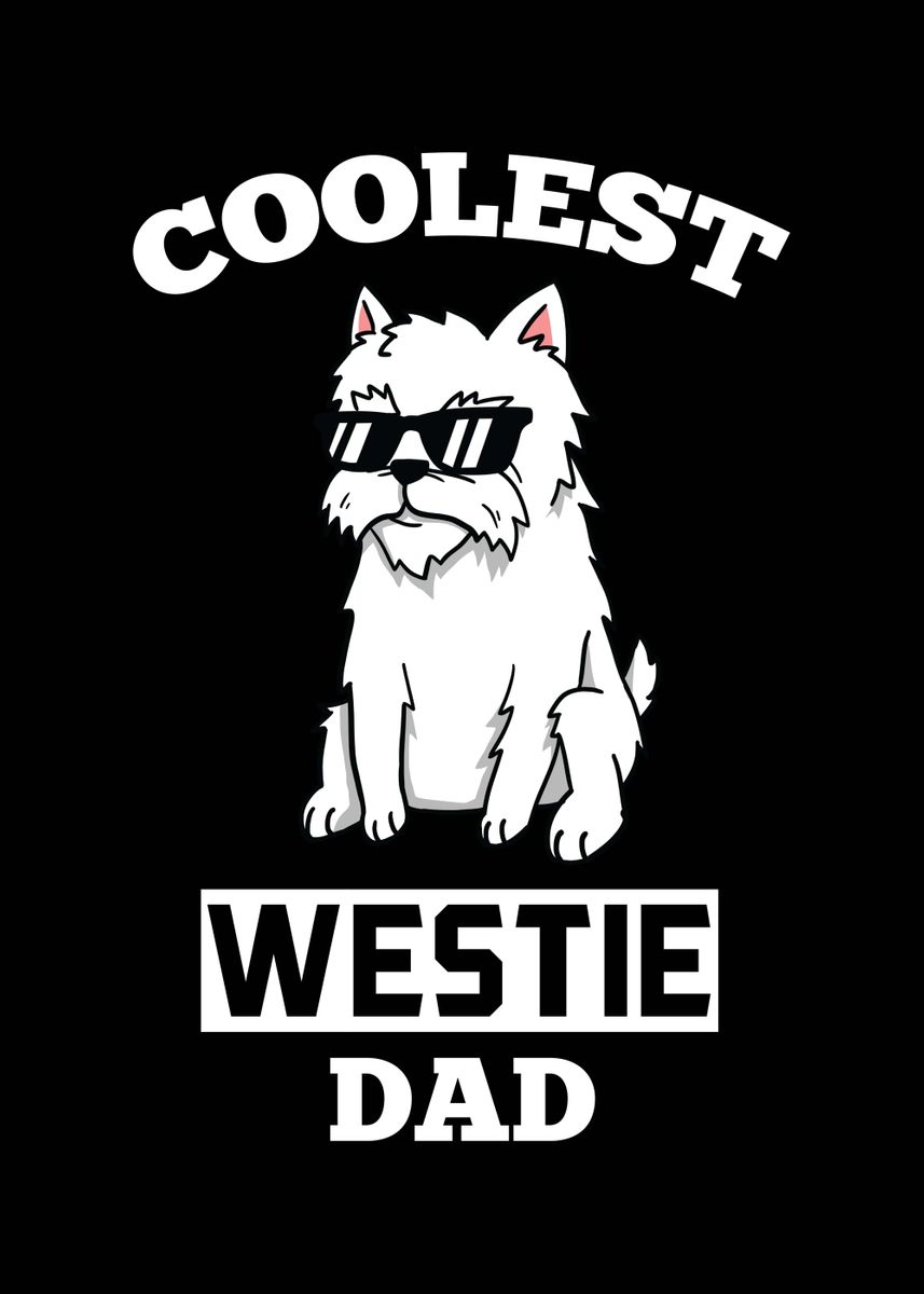 'Westie Dad ' Poster, picture, metal print, paint by PetPrints | Displate