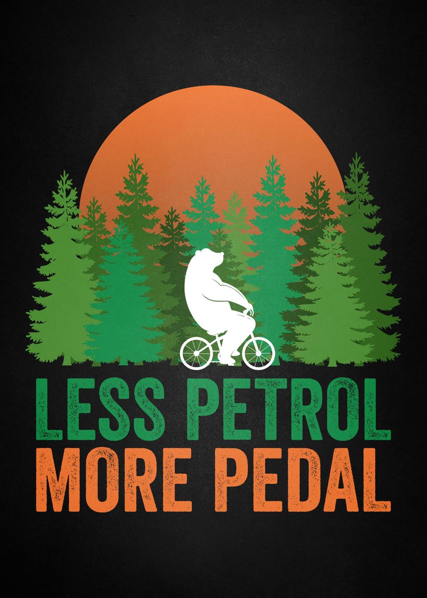 'LESS PETROL MORE PEDAL' Poster, picture, metal print, paint by Ba Ab ...