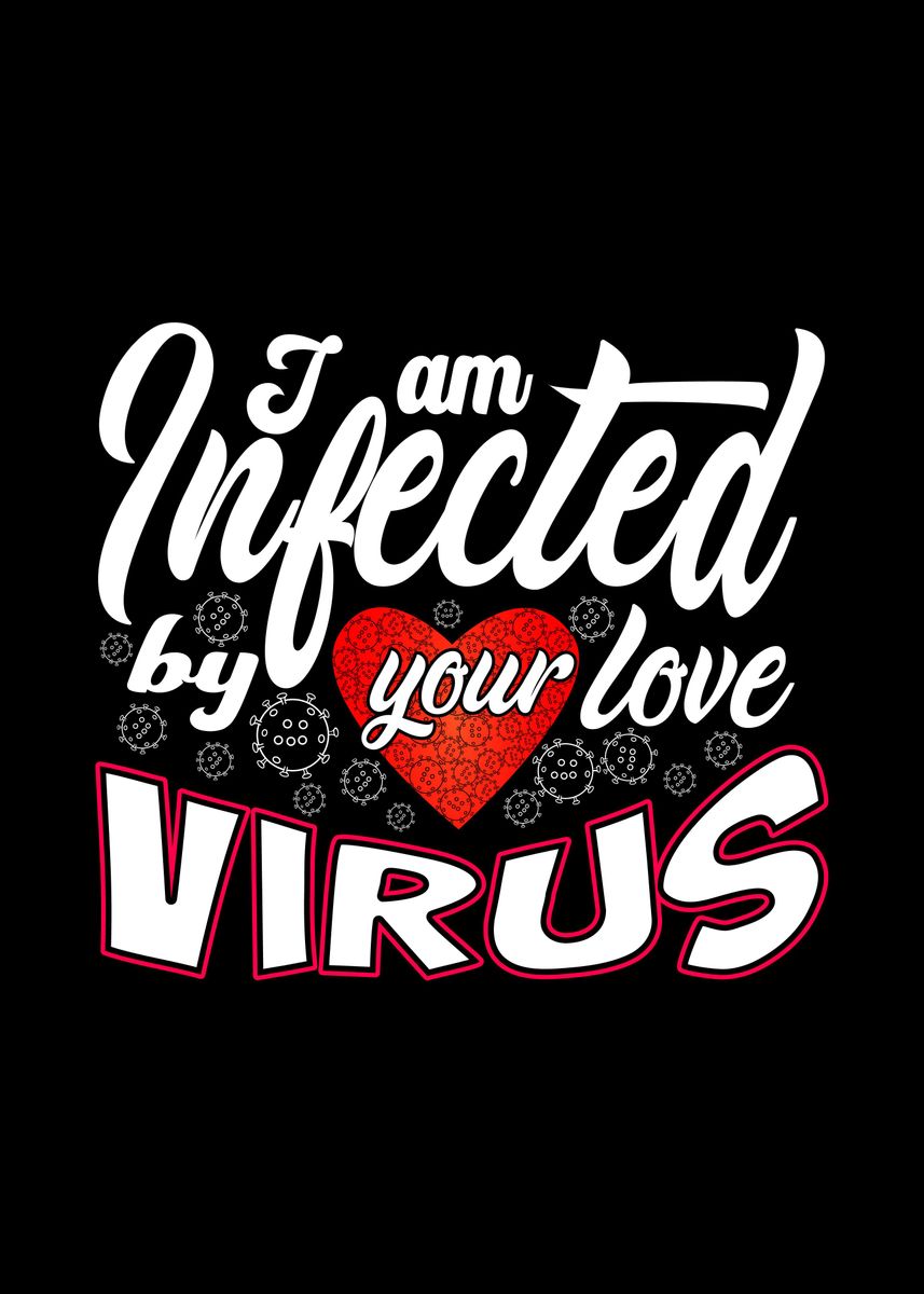 'I am infected by your love' Poster, picture, metal print, paint by ...