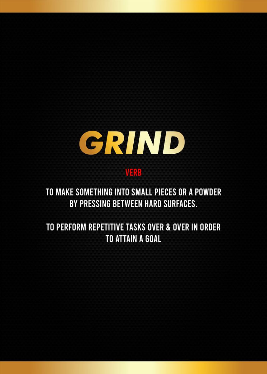 'grind definition' Poster, picture, metal print, paint by Most Popular ...