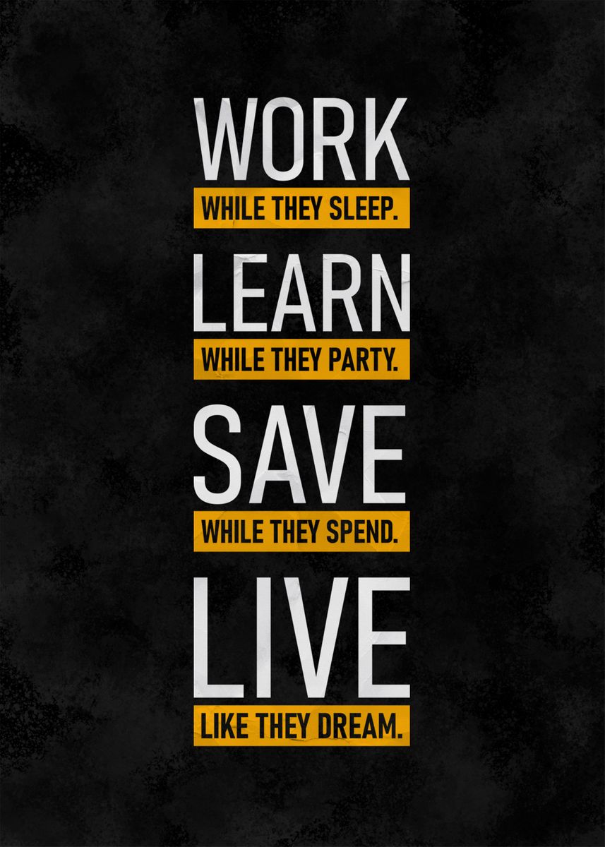 'Work Is Better Live' Poster, picture, metal print, paint by Musasi ve ...