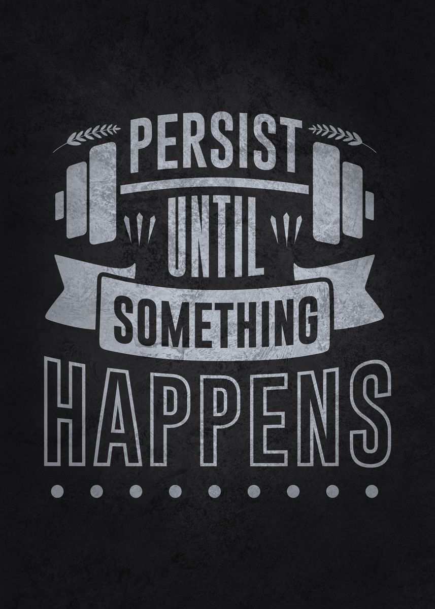 'Persist Until Something' Poster, picture, metal print, paint by GOHAN ...