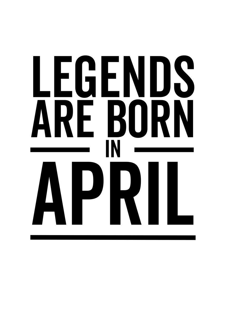 'Legends Are Born in April' Poster, picture, metal print, paint by ...