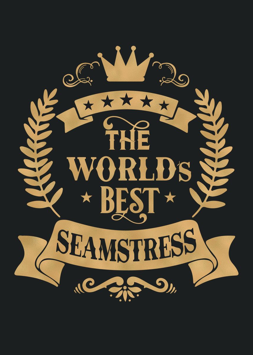 'World Best Seamstress' Poster, picture, metal print, paint by XandYart ...