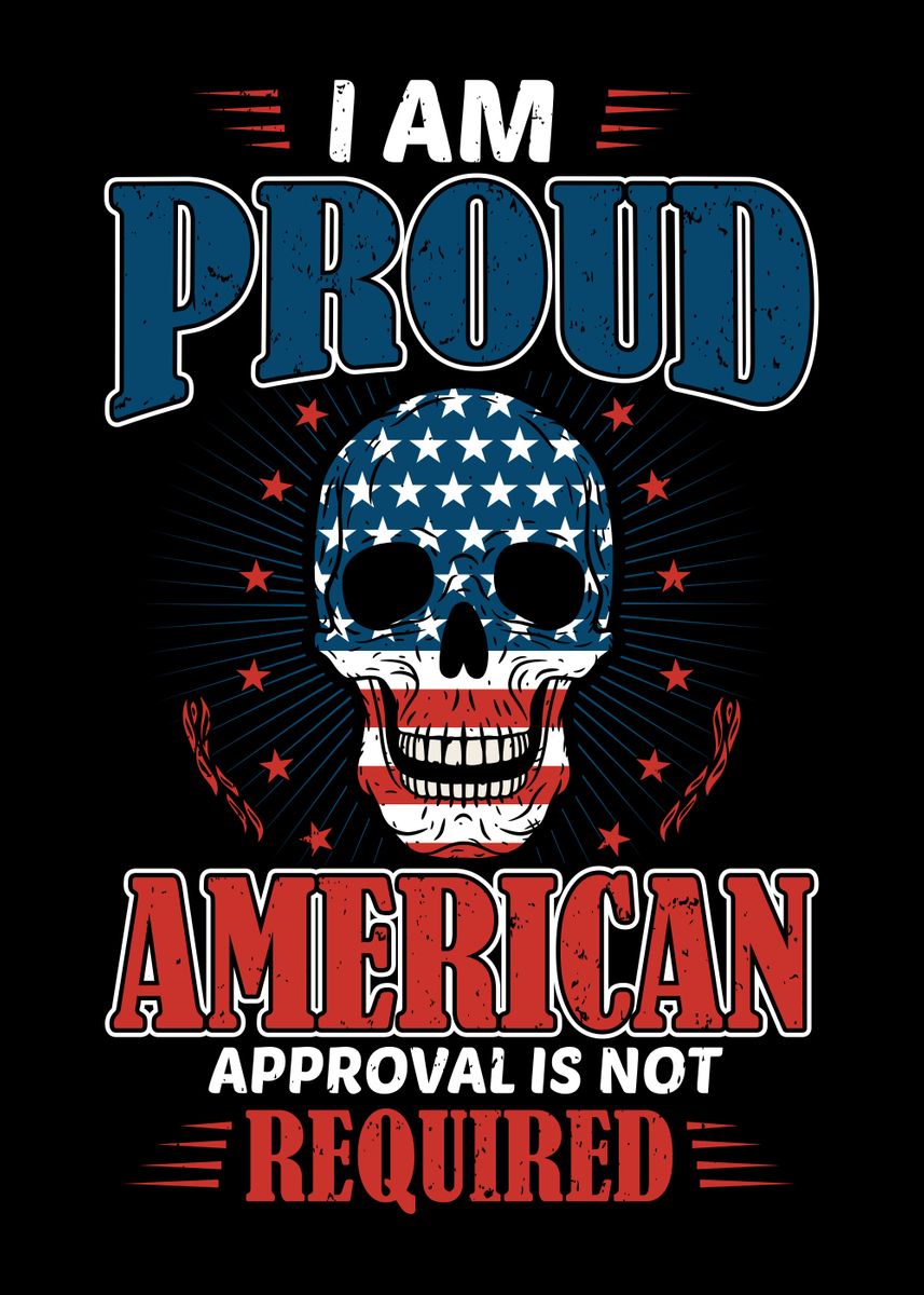 'I Am Proud American' Poster, picture, metal print, paint by crbn ...