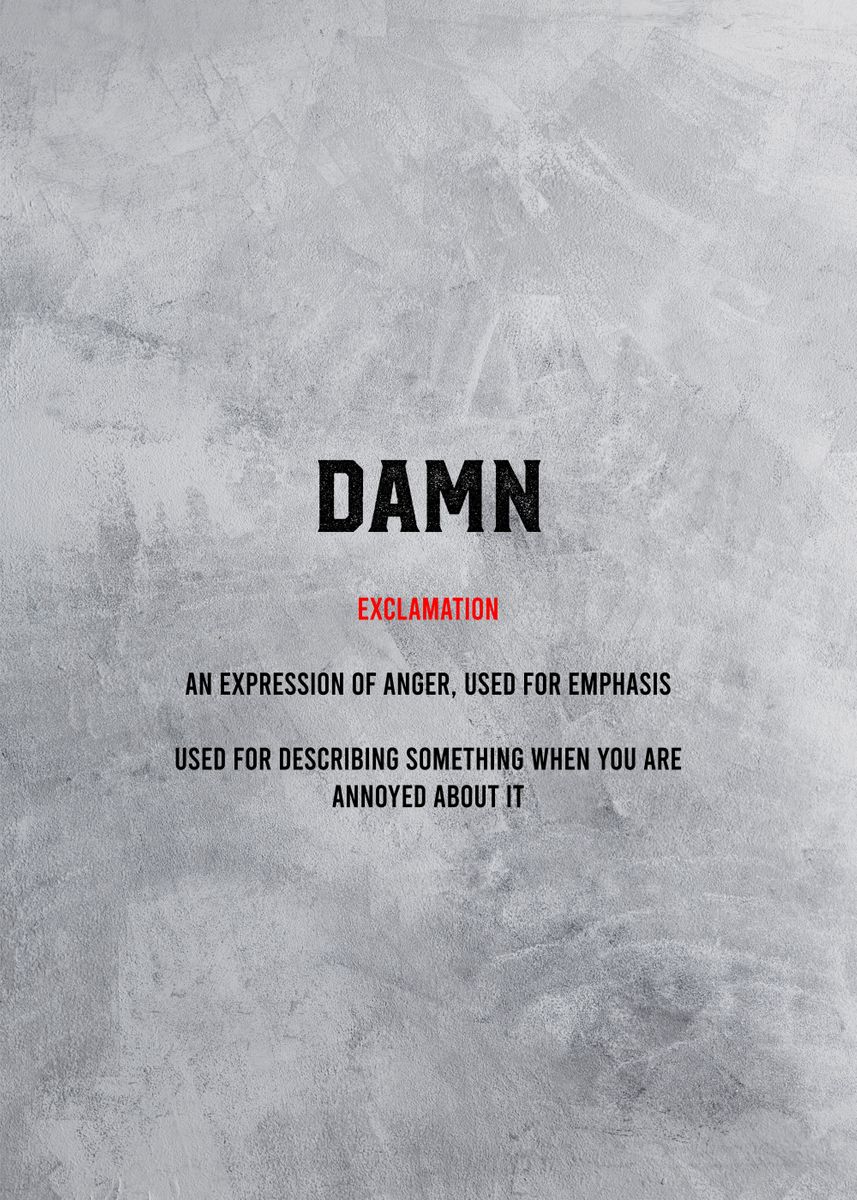 'damn' Poster, picture, metal print, paint by Bestselling Displate ...