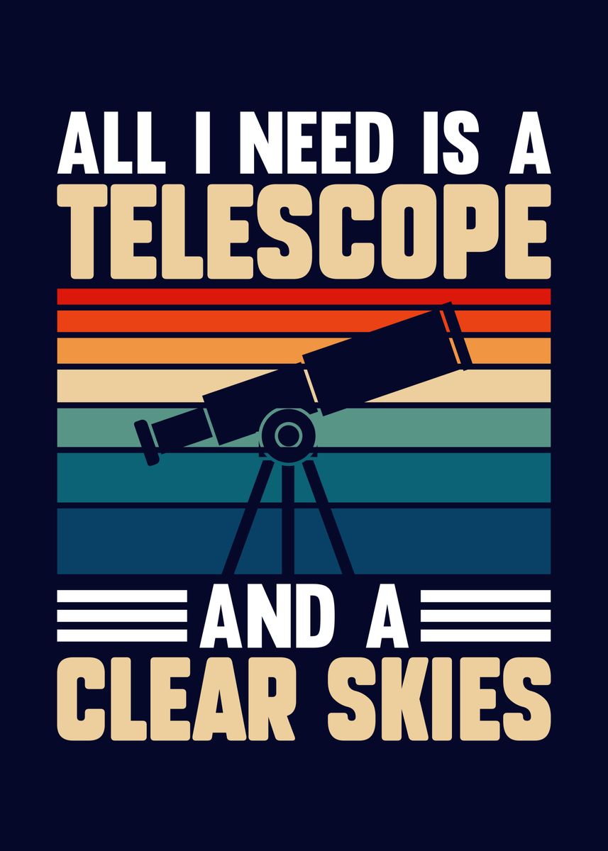 'All I Need Is A Telescope' Poster, picture, metal print, paint by ...